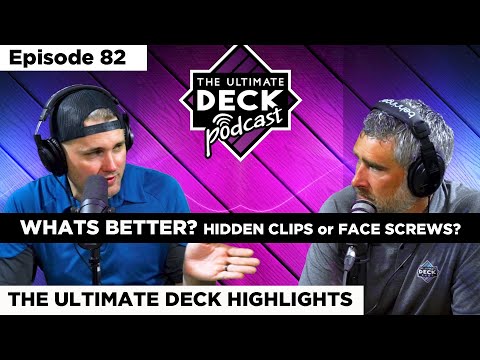 Which is BETTER Hidden Clips or Face Screws? // The Ultimate Deck Podcast Highlights