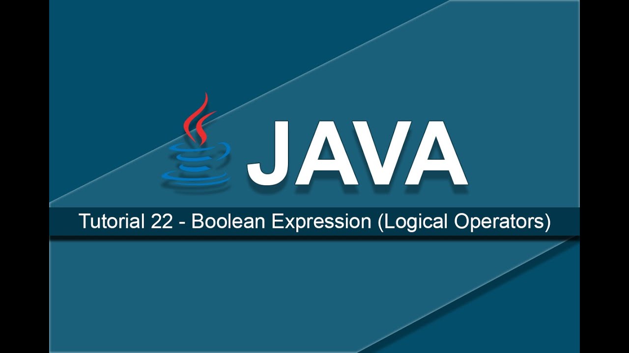Java Tutorials - 22 Boolean Expressions (Logical Operators)