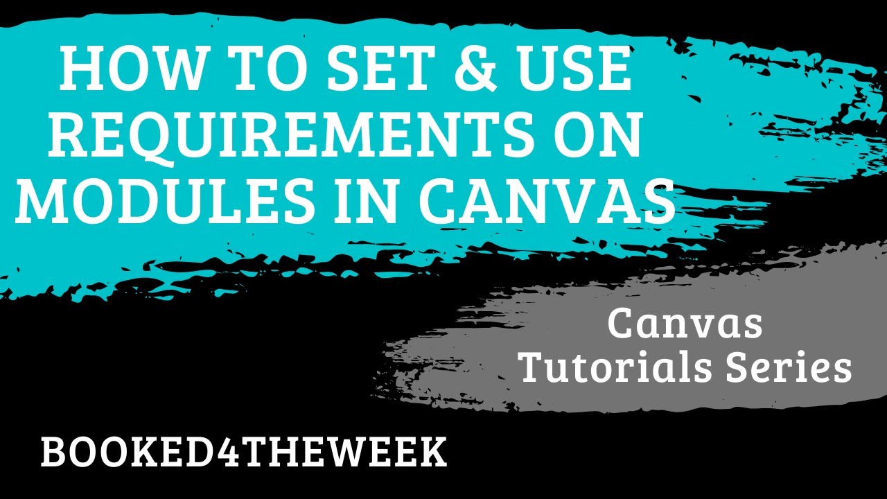 How to Set & Use Requirements on Modules in Canvas