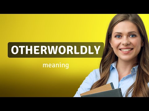 Unveiling the Mystique of "Otherworldly"
