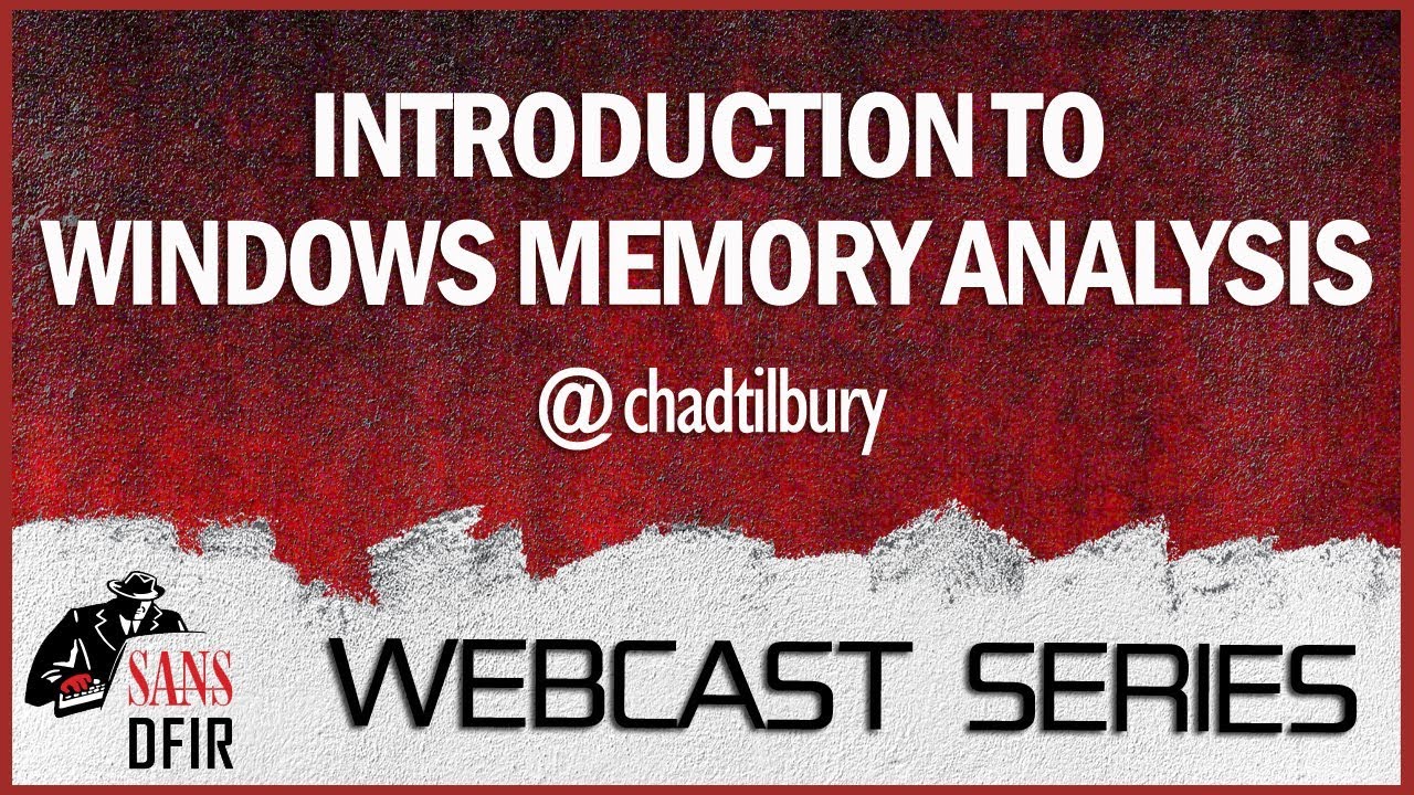 SANS DFIR WebCast - Introduction to Windows Memory Analysis