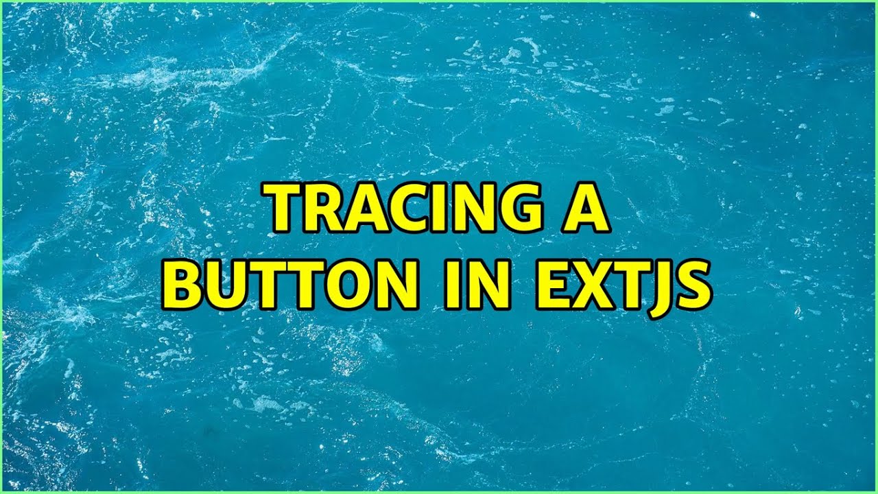 Tracing a button in ExtJS