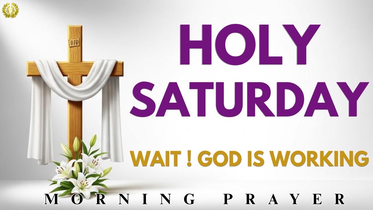 Holy Saturday | Powerful Morning Prayer for Hope and Anticipation of Easter