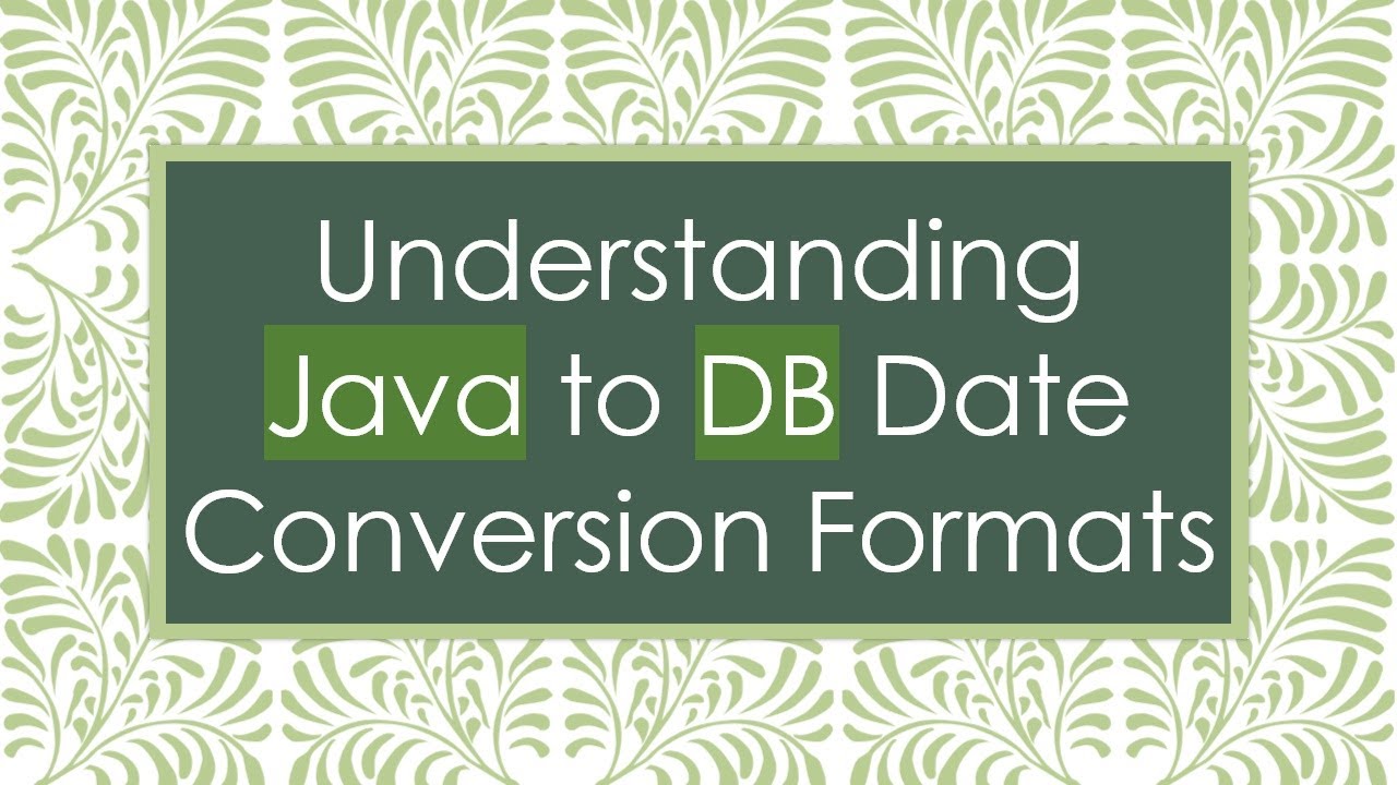 Understanding Java to DB Date Conversion Formats