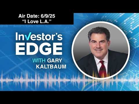 "I Love L.A." - Investor's Edge with Gary Kaltbaum, Monday, June 9, 2025