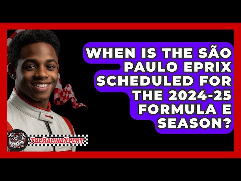 When Is the São Paulo ePrix Scheduled for the 2024-25 Formula E Season? - The Racing Xpert