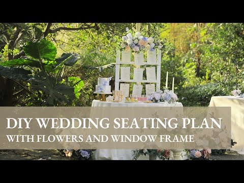 Ling's Tutorial: How to make beautiful wedding seating plan with flowers and window frame