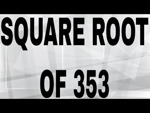 SQUARE ROOT OF 353