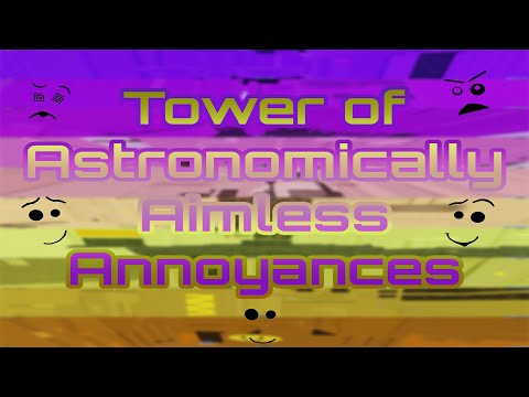 Steam Community :: Video :: Tower of Astronomically Aimless Annoyances