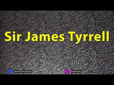 How To Pronounce Sir James Tyrrell