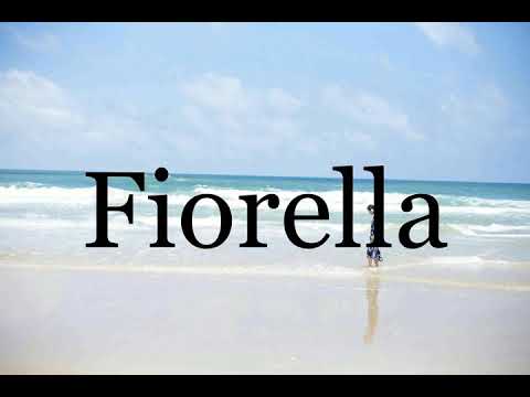 How To Pronounce Fiorella🌈🌈🌈🌈🌈🌈Pronunciation Of Fiorella