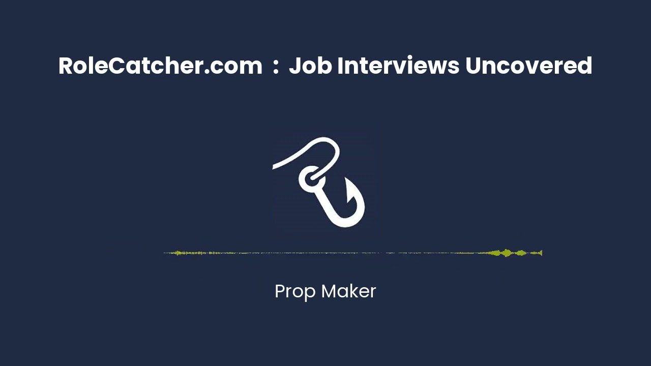 Prop Maker : Job Interviews Uncovered