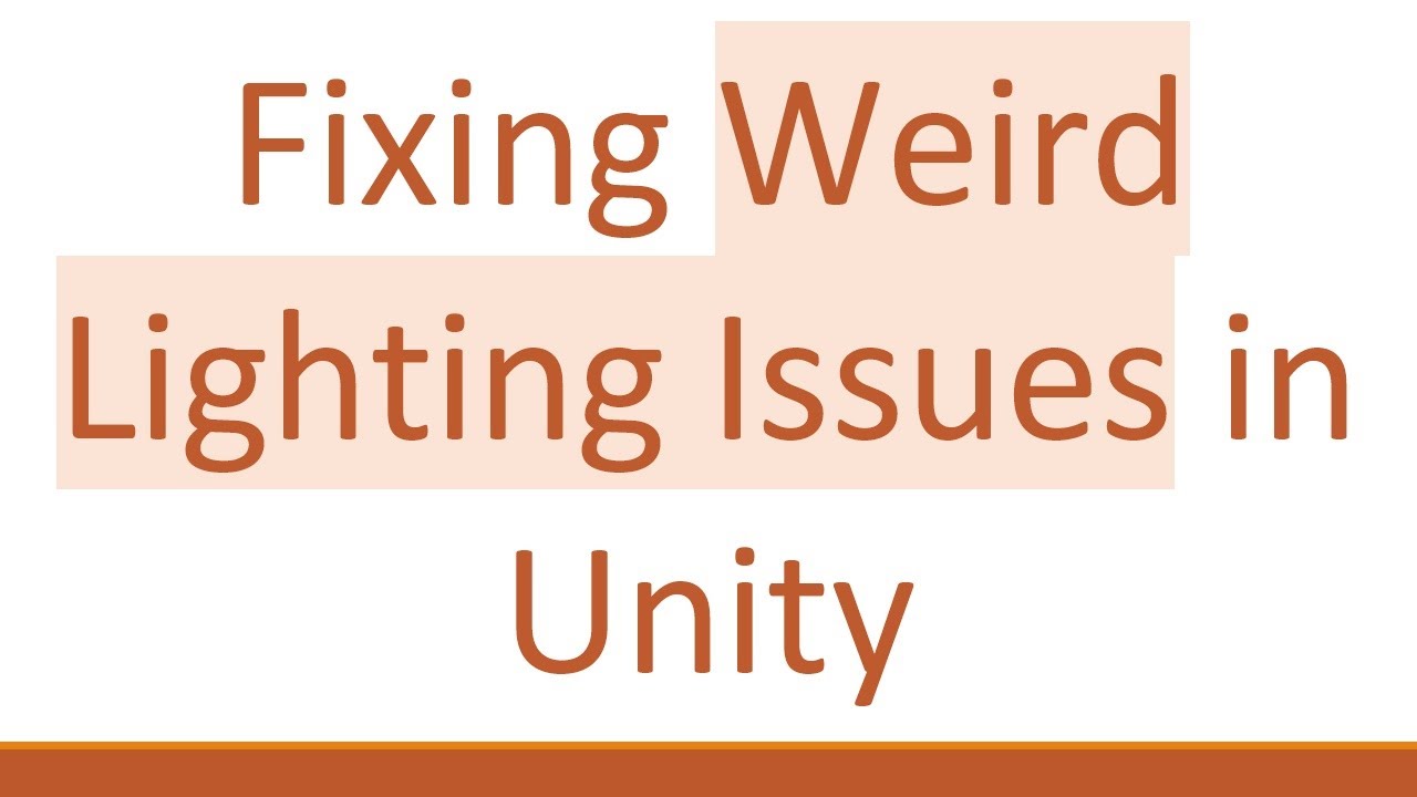 Fixing Weird Lighting Issues in Unity