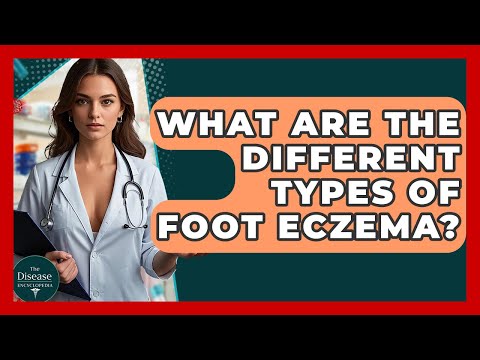 What Are The Different Types Of Foot Eczema? - The Disease Encyclopedia