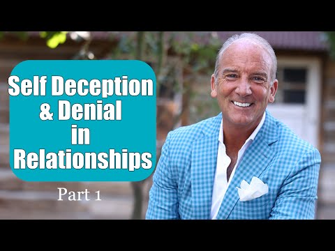 Self-Deception And Denial In Relationships Part 1
