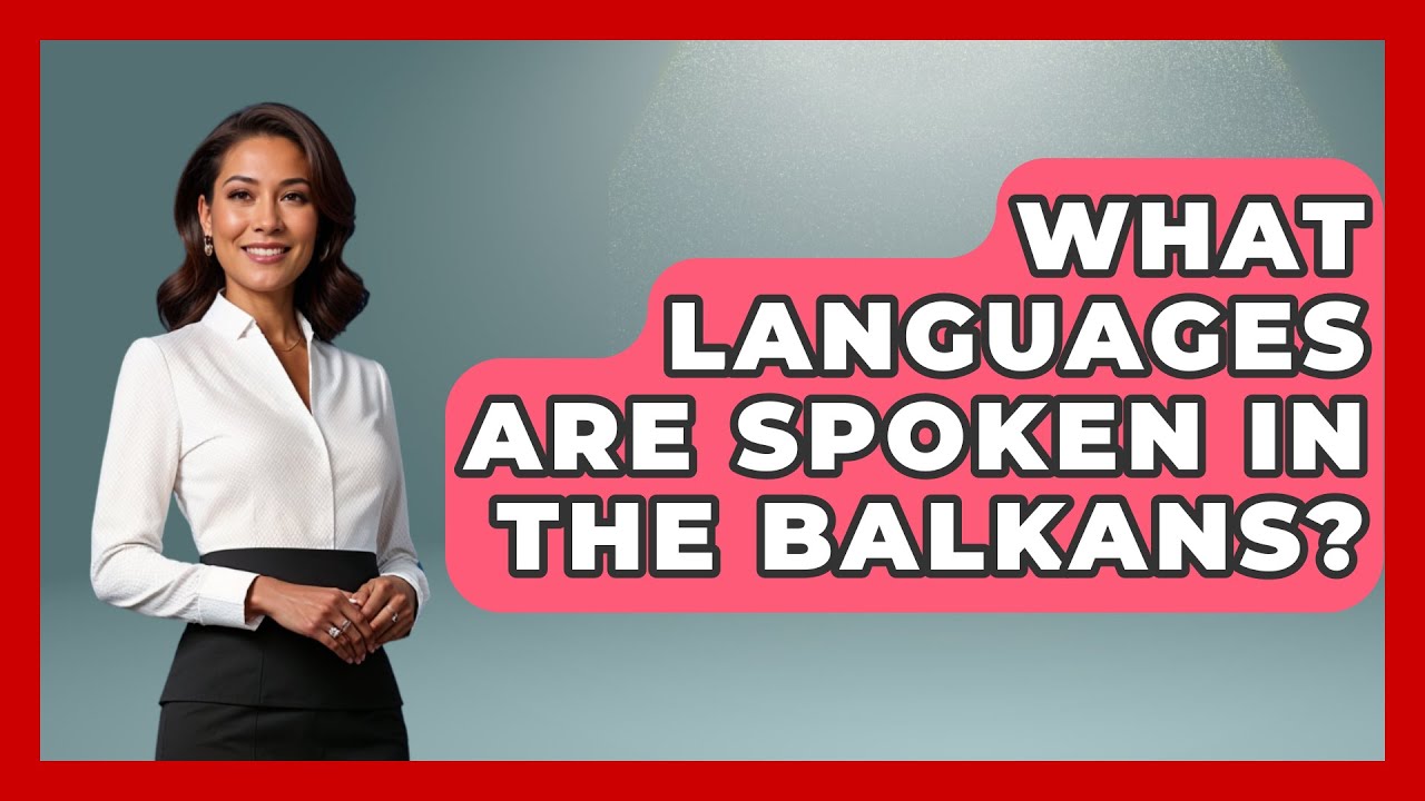 What Languages Are Spoken In The Balkans? - TalkingSoutheastEurope