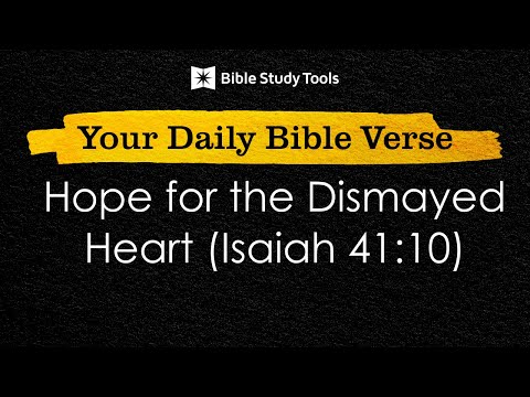 Hope for the Dismayed Heart (Isaiah 41:10)
