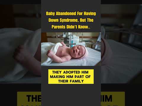 Baby Abandoned For Having Down Syndrome, But The Parents Didn't Know..