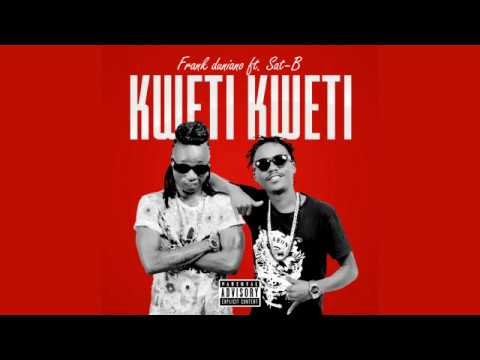KWETI KWETI by FRANK DUNIANO FT SAT B | Taty Lameck