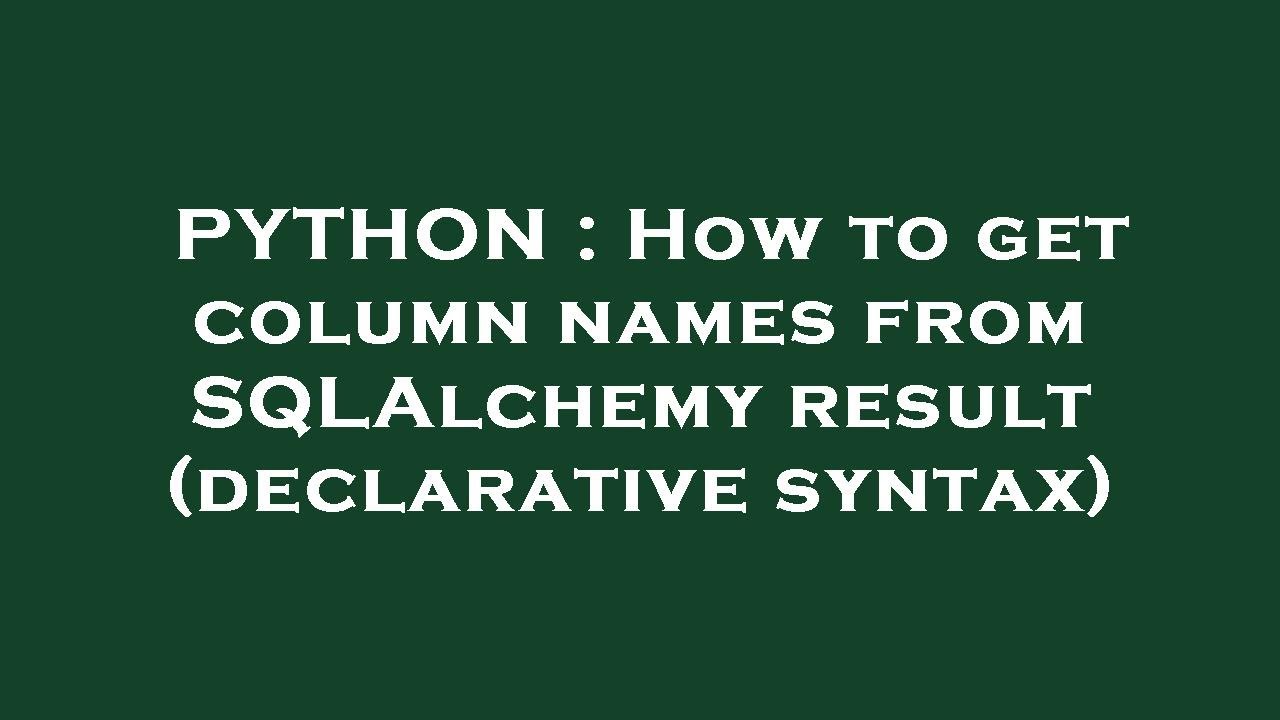 PYTHON : How to get column names from SQLAlchemy result (declarative syntax)