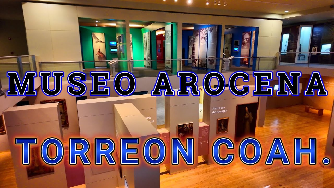 MUSEO AROCENA TORREON COAHUILA