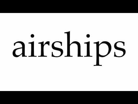 How to Pronounce airships
