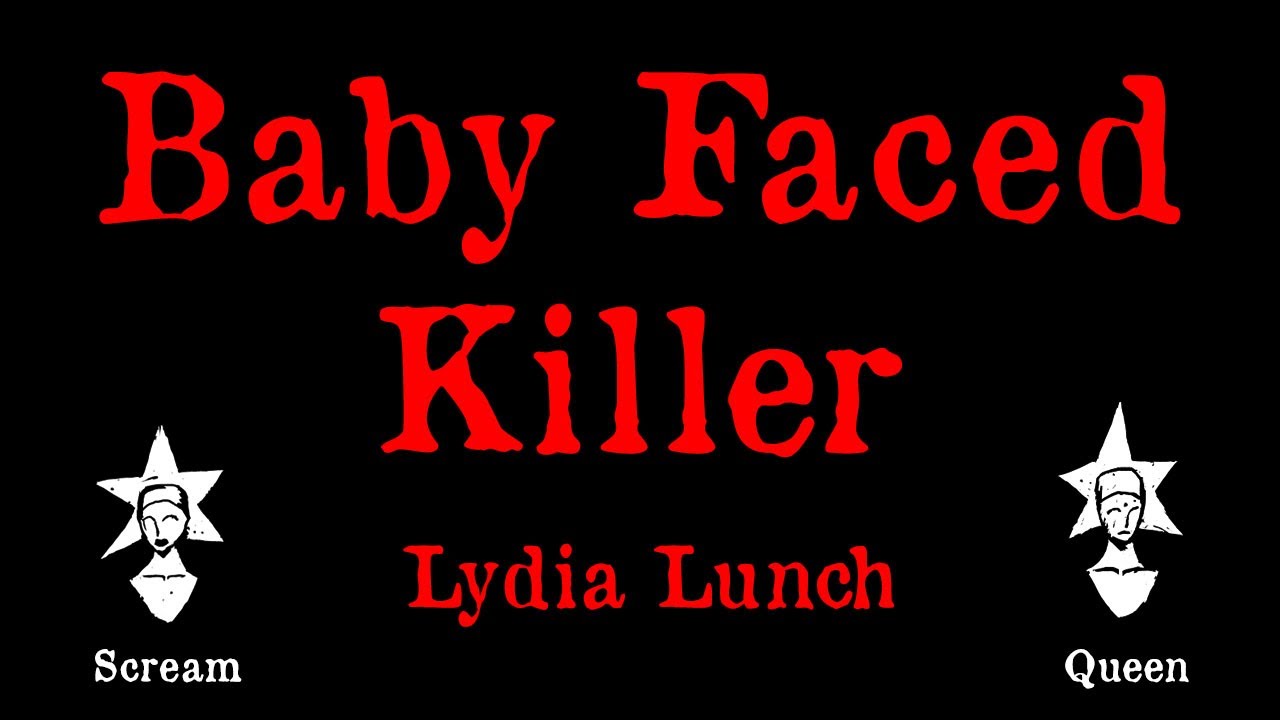 Lydia Lunch - Baby Faced Killer - Karaoke