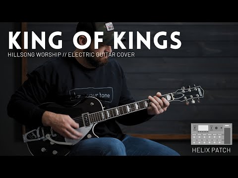King of Kings - Hillsong Worship - Electric guitar cover // Line 6 Helix patch