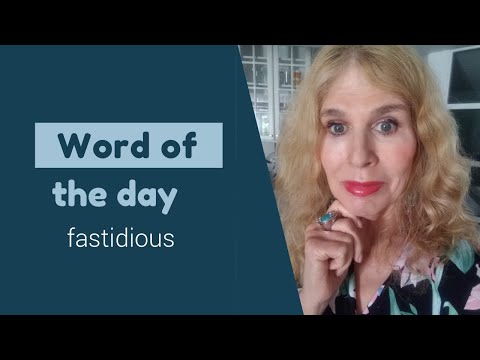 How to pronounce the word fastidious and use in a sentence