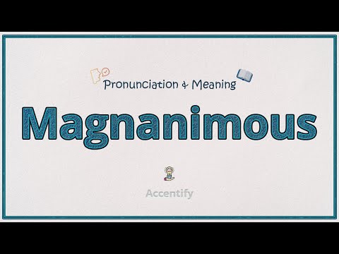 Magnanimous (Pronunciation, Meaning & Example)