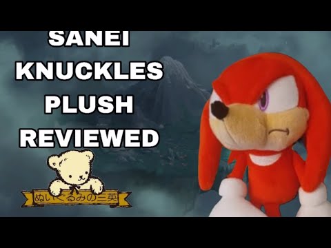 SANEI KNUCKLES 2024 PLUSH REVIEW