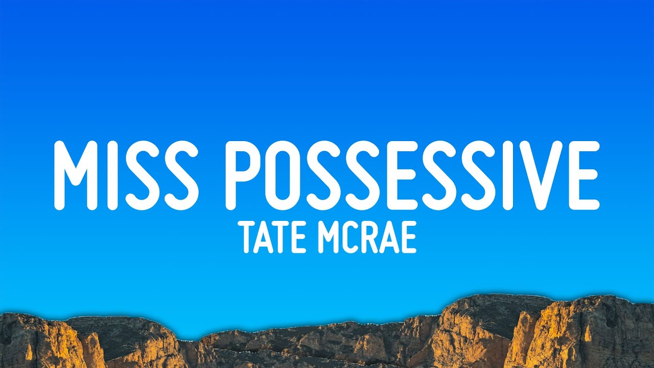 Tate McRae - Miss Possessive (Lyrics)