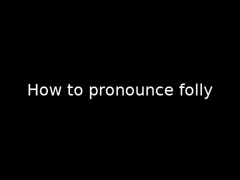 How to pronounce folly