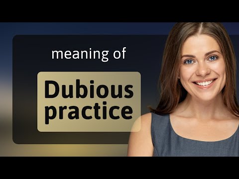 Understanding "Dubious Practice": An English Language Lesson