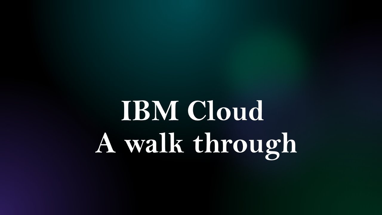 IBM Cloud - A Walkthrough of the cloud console