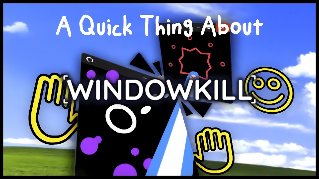A Quick Thing About Windowkill