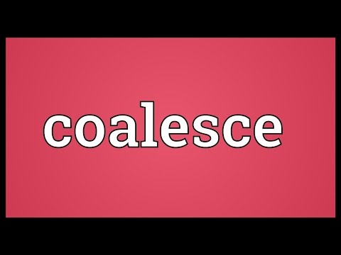 Coalesce Meaning