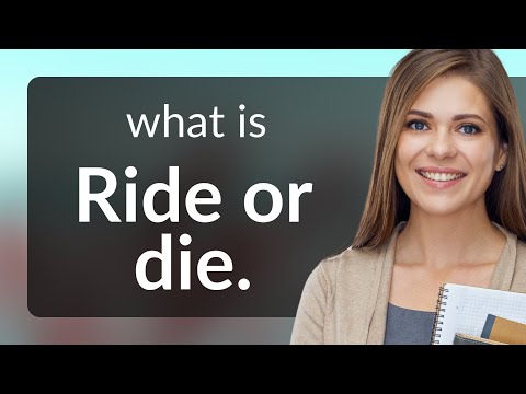 Ride or Die: Understanding a Popular English Phrase