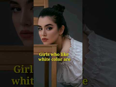 Psychological Facts : Girls who like white color are