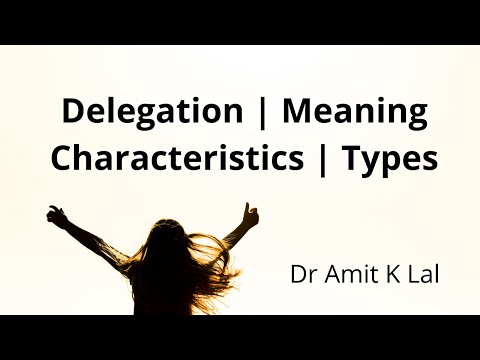 Delegation | Meaning | Chracterstics | Types