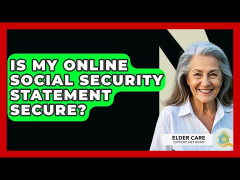 Is My Online Social Security Statement Secure? - Elder Care Support Network
