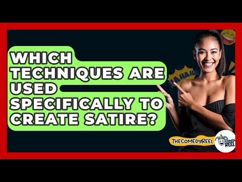 Which Techniques Are Used Specifically To Create Satire? - The Comedy Reel