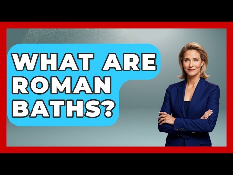 What Are Roman Baths? - Western Europe Explorer