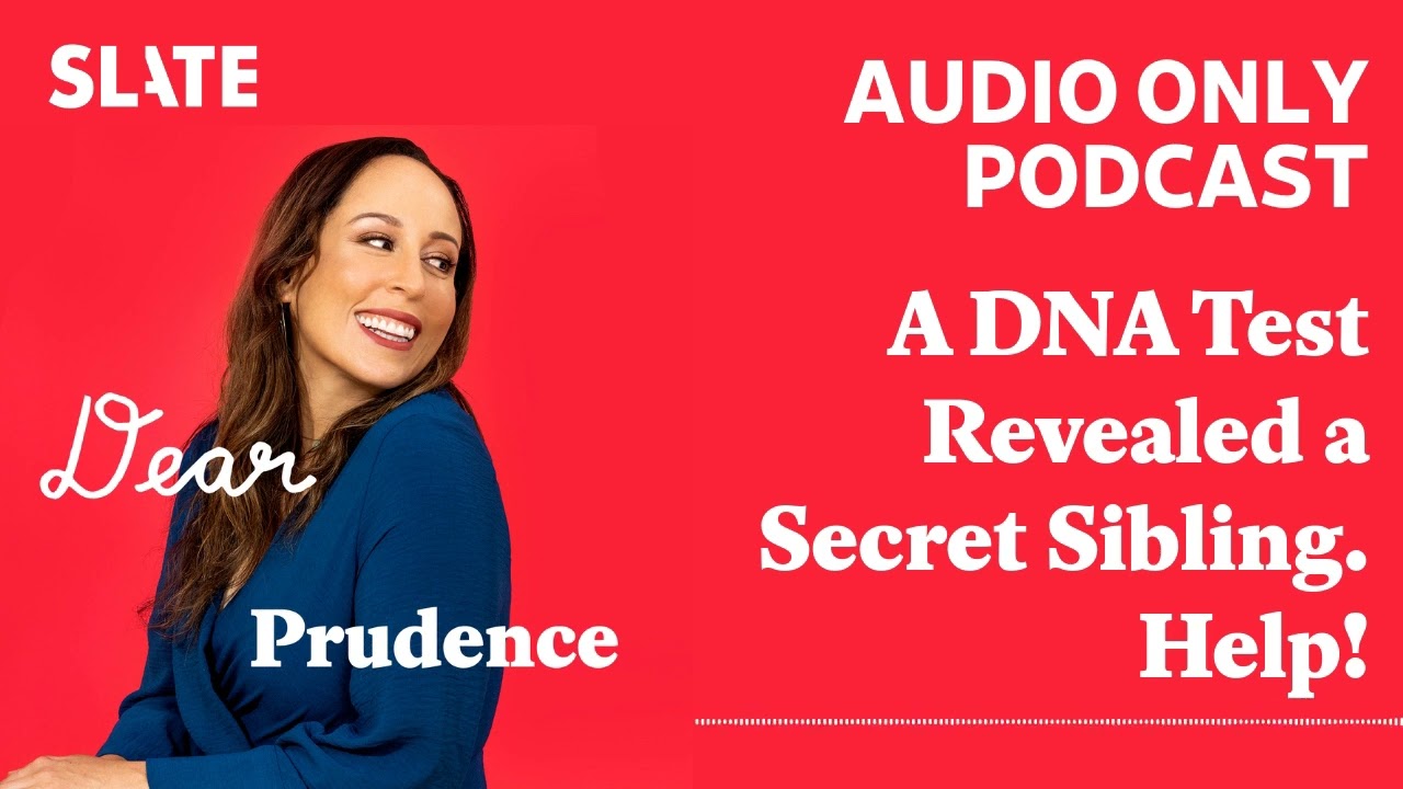 A DNA Test Revealed a Secret Sibling. Help! | Dear Prudence