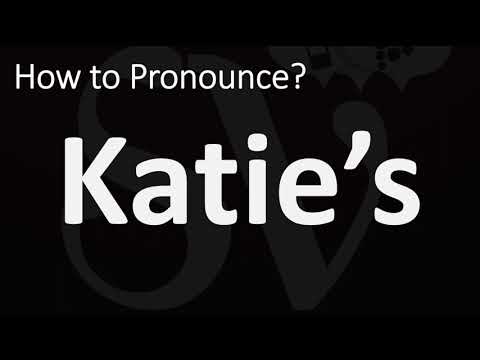 How to Pronounce Katie’s