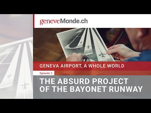 Geneva Airport, a whole world - 2/4 : The absurd project of the bayonet runway