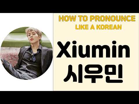 How to Pronounce Xiumin (시우민) From EXO (엑소) In Korean