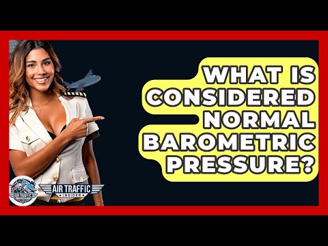 What Is Considered Normal Barometric Pressure? - Air Traffic Insider