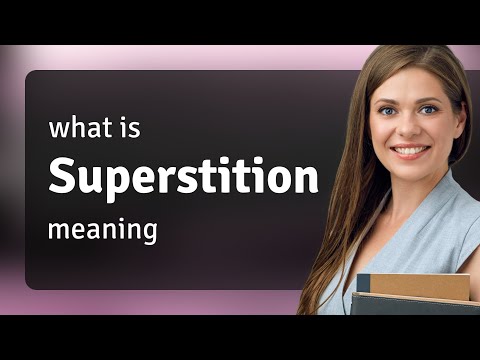 Superstition — meaning of SUPERSTITION