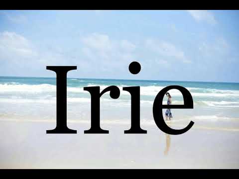 How To Pronounce Irie🌈🌈🌈🌈🌈🌈Pronunciation Of Irie